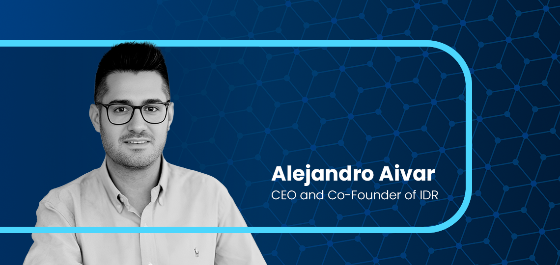 The Leader’s Lens: Alejandro Aivar, CEO and Co-Founder, IDR | IDR ...